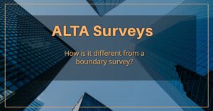 HOW IS AN ALTA SURVEY DIFFERENT FROM A BOUNDARY SURVEY?